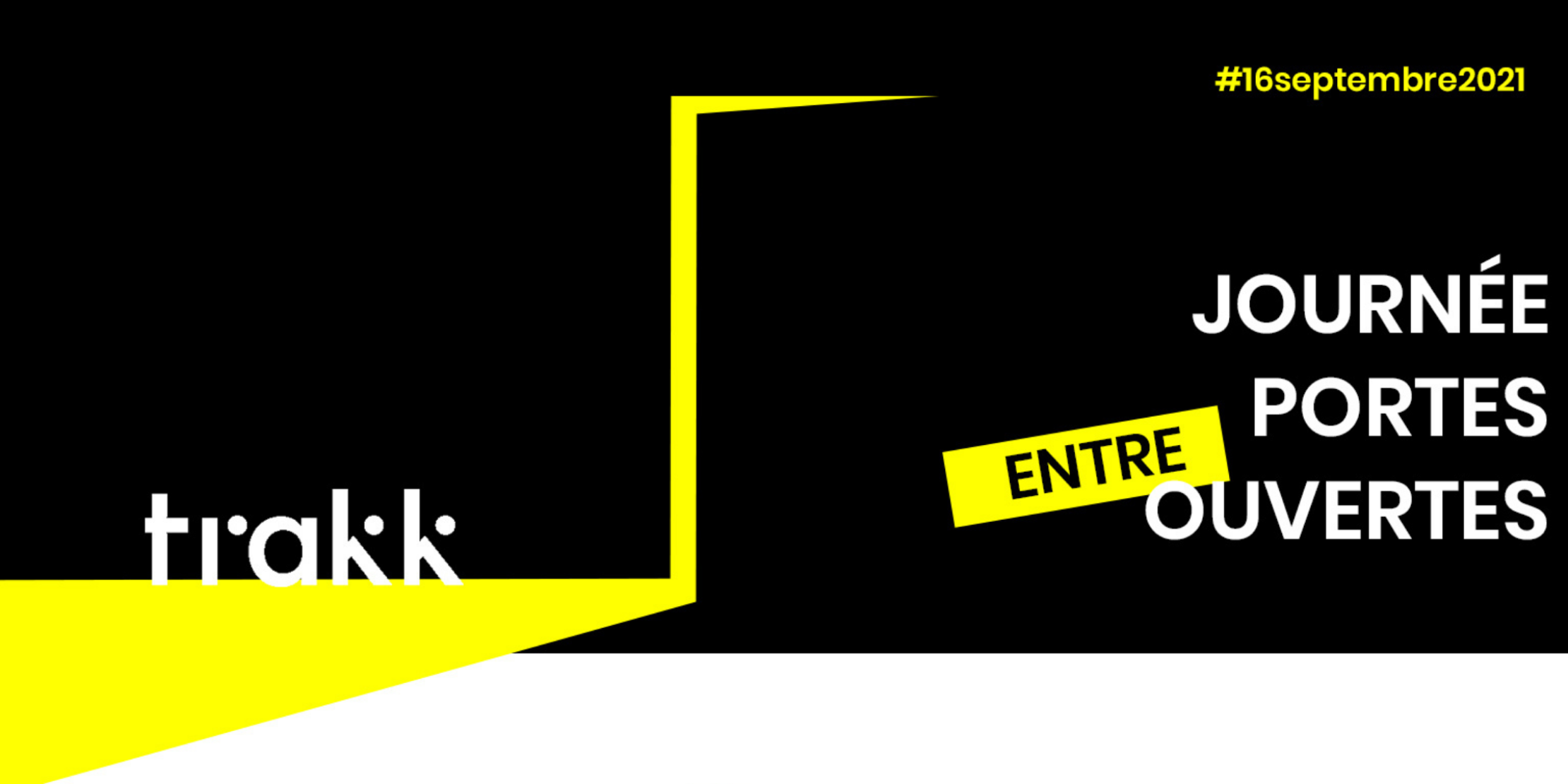 Programme détaillé de nos portes entr'ouvertes ! - TRAKK - TRAKK